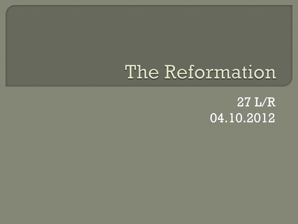 PPT - Reformation and Counter-Reformation: Key Figures and Teachings ...
