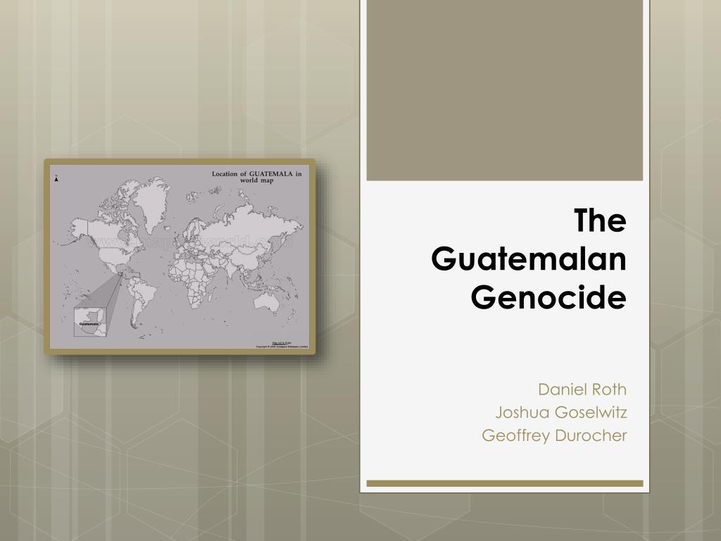 PPT - The Guatemalan Genocide PowerPoint Presentation, free download ...