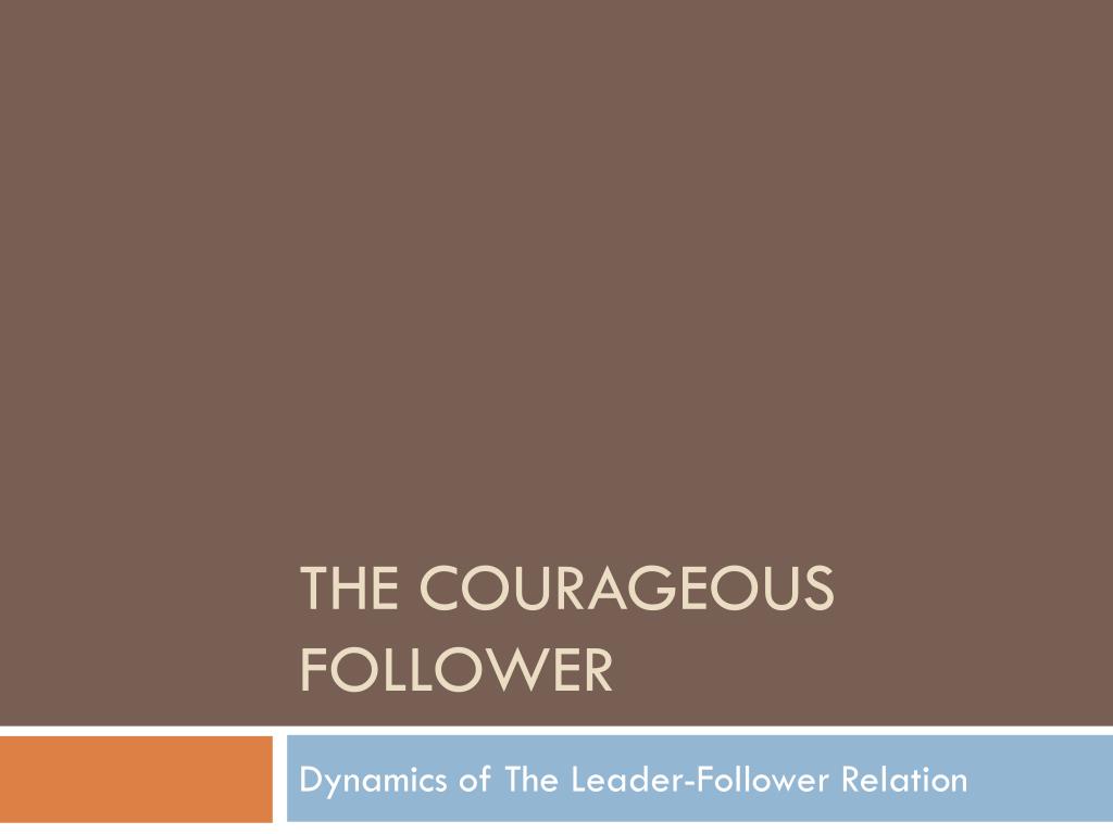PPT - The Courageous Follower PowerPoint Presentation, free download ...
