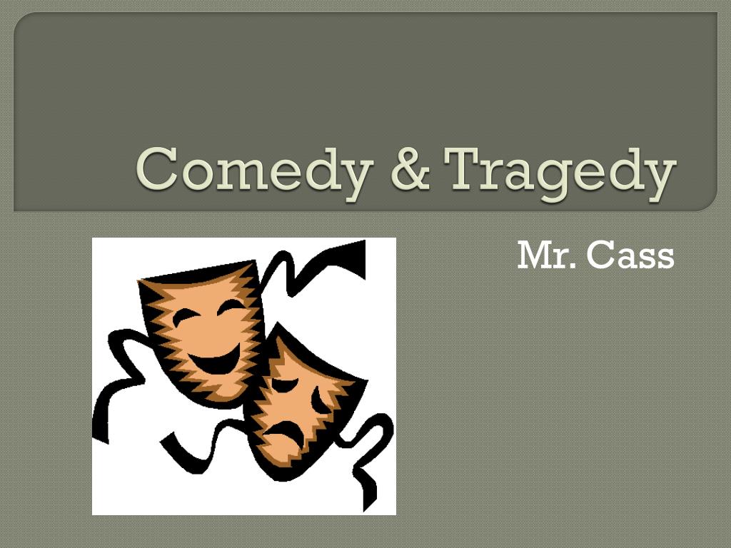 PPT - Comedy & Tragedy PowerPoint Presentation, free download - ID:2083745