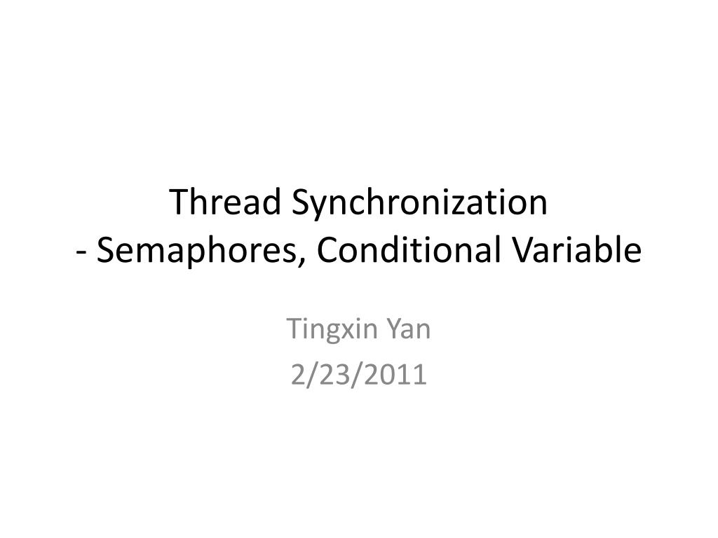PPT - Thread Synchronization - Semaphores, Conditional Variable PowerPoint Presentation - ID:2084868