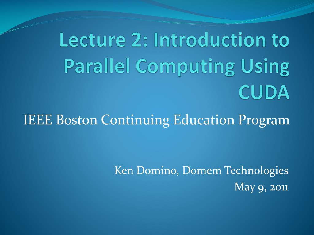 PPT - Lecture 2: Introduction to Parallel Computing Using CUDA ...