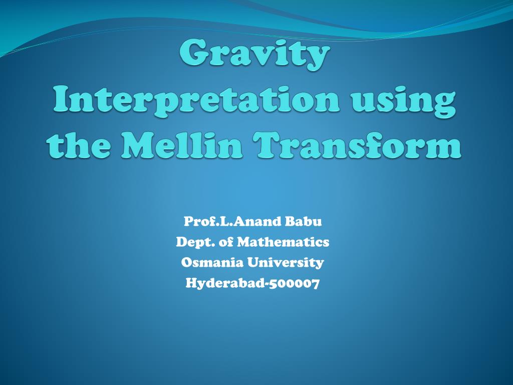 PPT - Gravity Interpretation using the Mellin Transform PowerPoint ...