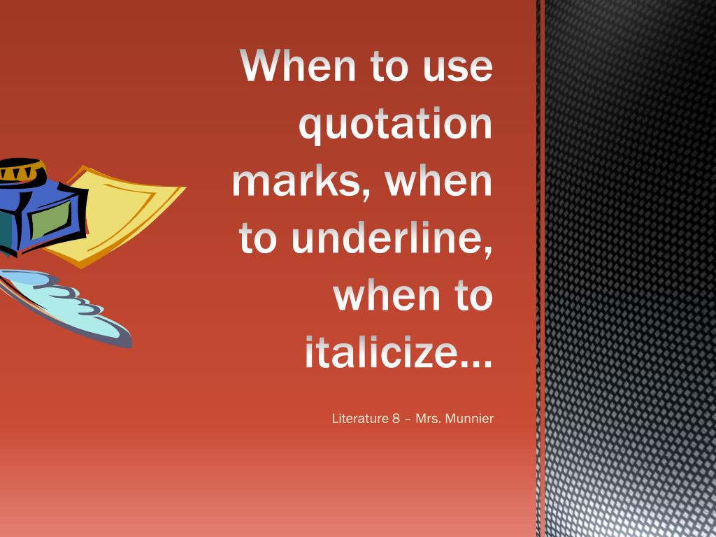 PPT - When to use quotation marks, when to underline, when to italicize ...