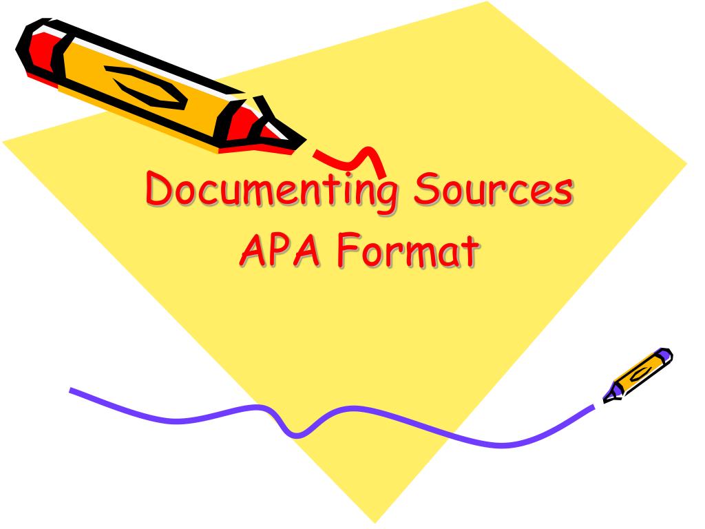 PPT - Documenting Sources APA Format PowerPoint Presentation, free ...