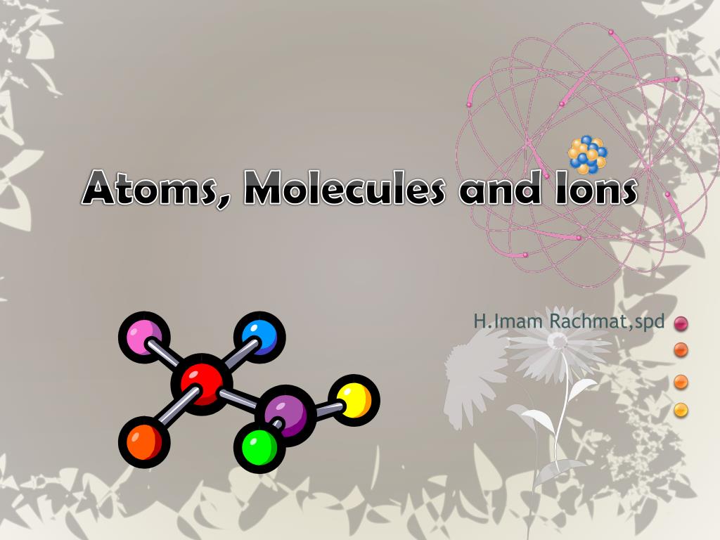 PPT - Atoms, Molecules and Ions PowerPoint Presentation, free download ... PPT - Atoms, Molecules and Ions PowerPoint Presentation, free download ...