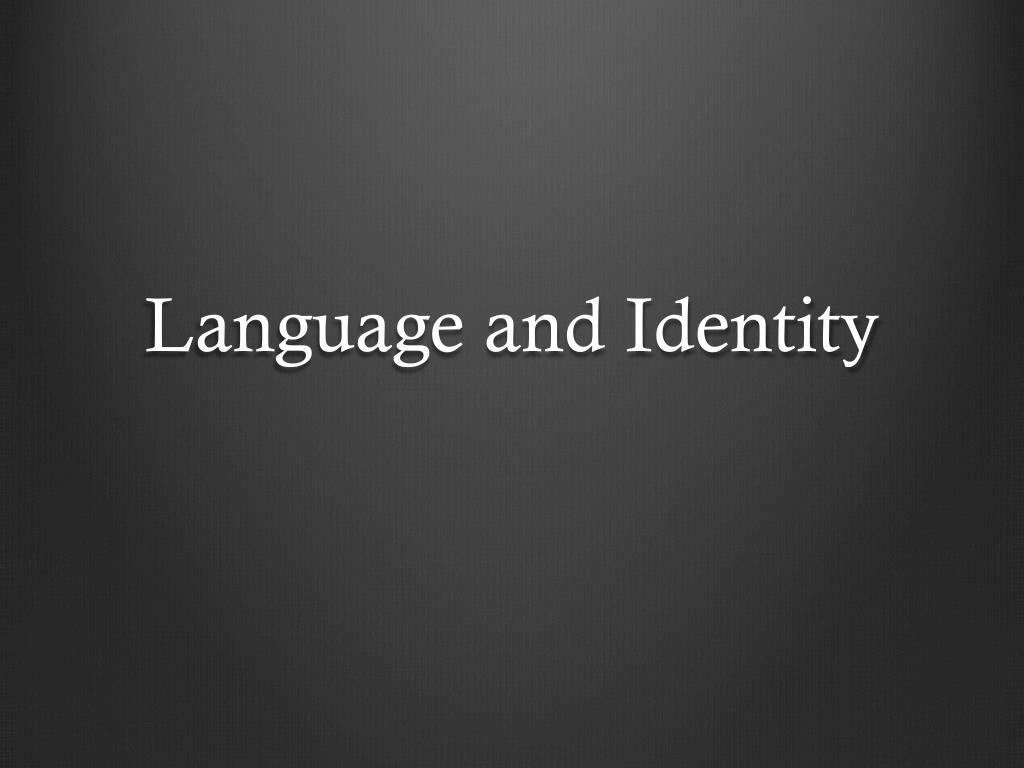 PPT - Language and Identity PowerPoint Presentation, free download - ID ...
