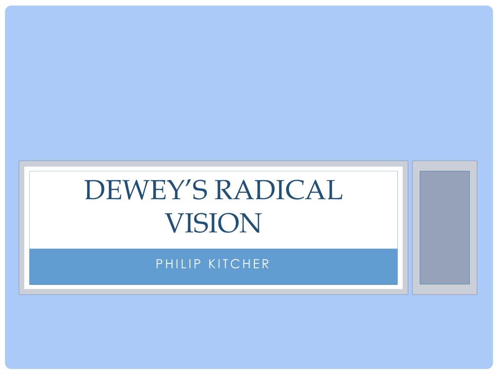 PPT - DEWEY’S RADICAL VISION PowerPoint Presentation, free download ...