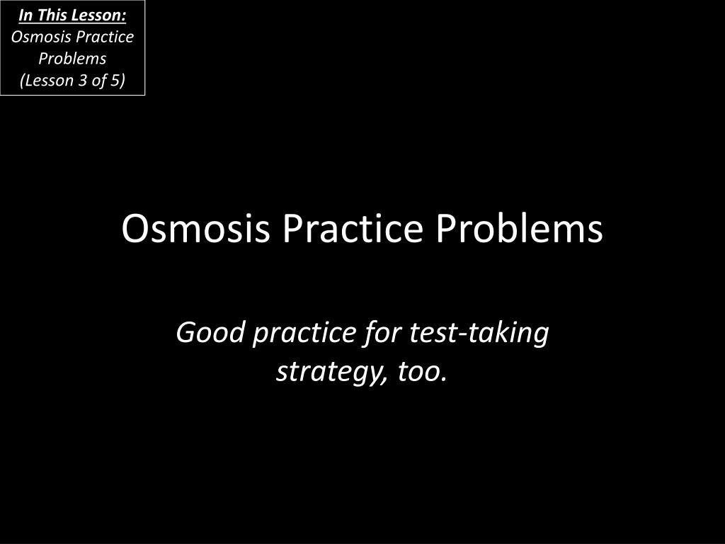 PPT - Osmosis Practice Problems PowerPoint Presentation, free download ...