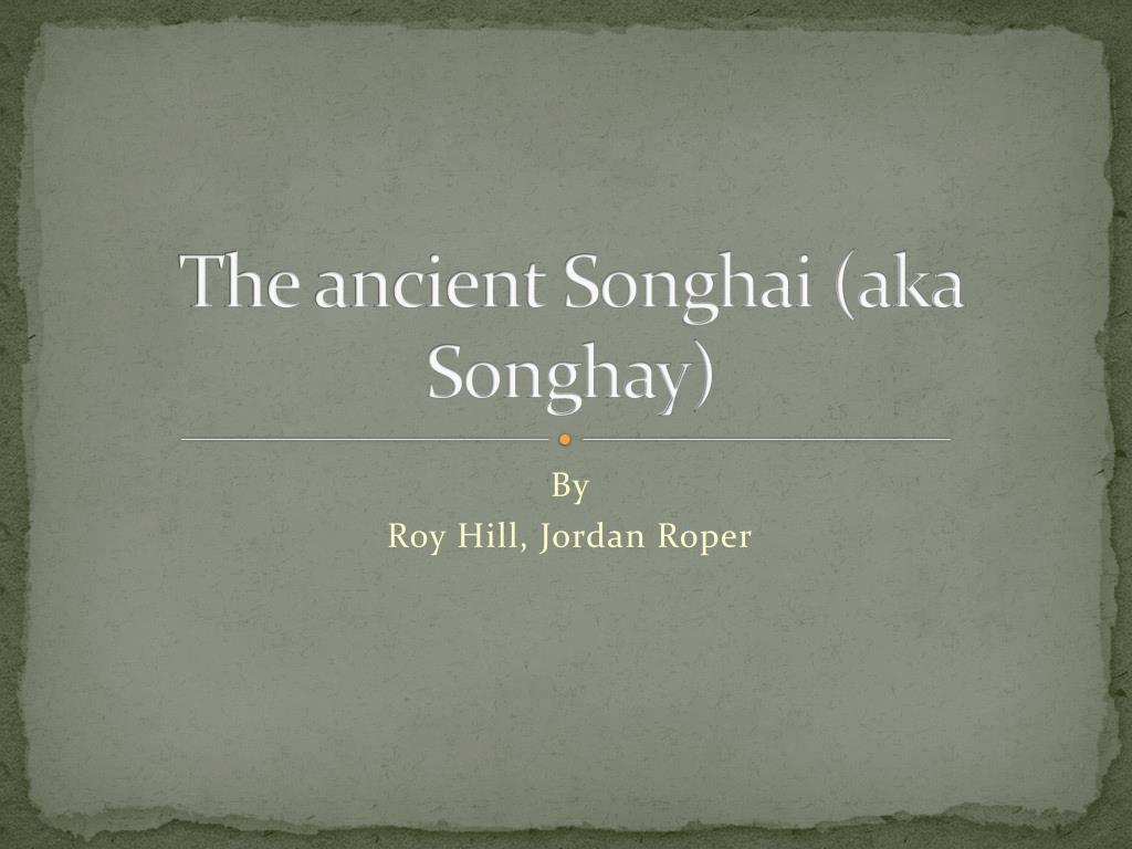 PPT - The ancient Songhai (aka Songhay ) PowerPoint Presentation, free ...
