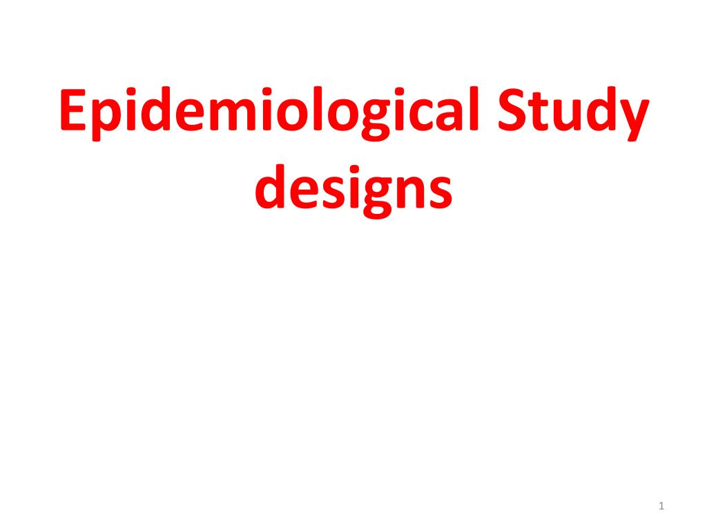 PPT - Epidemiological Study designs PowerPoint Presentation, free ...