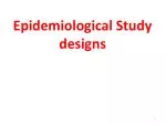 PPT - Study Designs in Epidemiology PowerPoint Presentation, free ...