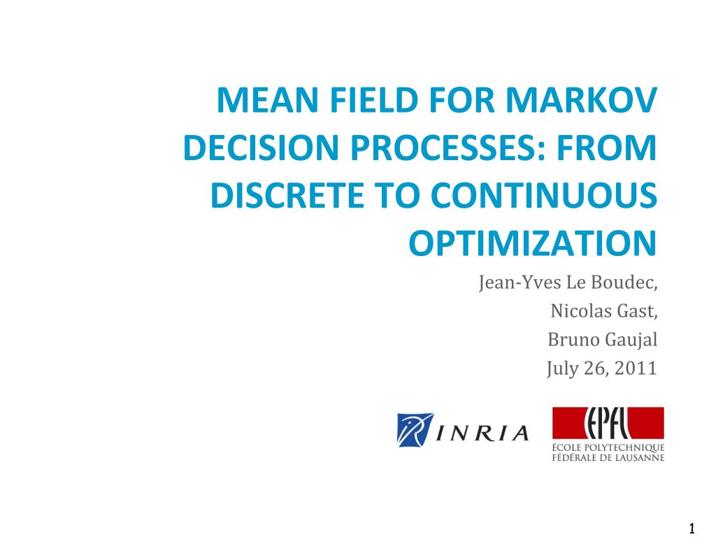 PPT - Mean Field for Markov Decision Processes: from Discrete to Continuous Optimization ...