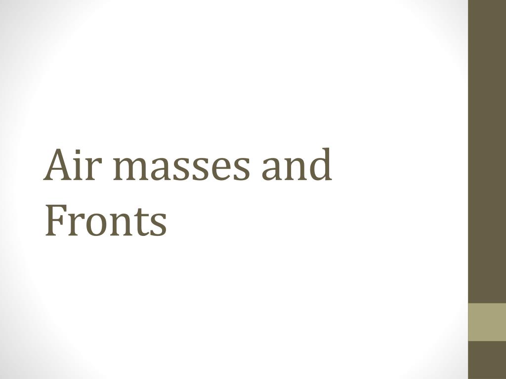 PPT - Air masses and Fronts PowerPoint Presentation, free download - ID ...