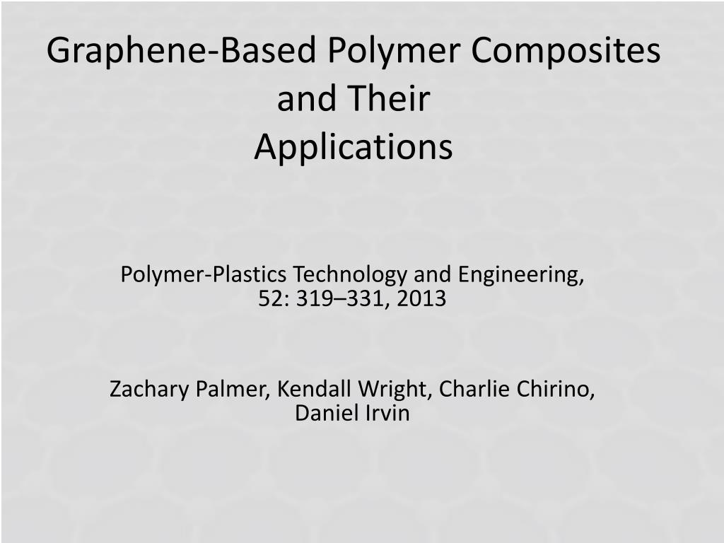 PPT - Graphene-Based Polymer Composites and Their Applications ...