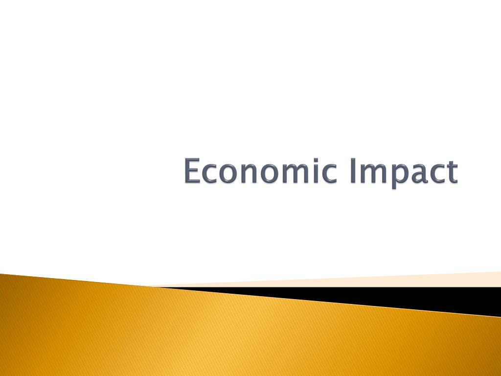 PPT - Economic Impact PowerPoint Presentation, free download - ID:2093107