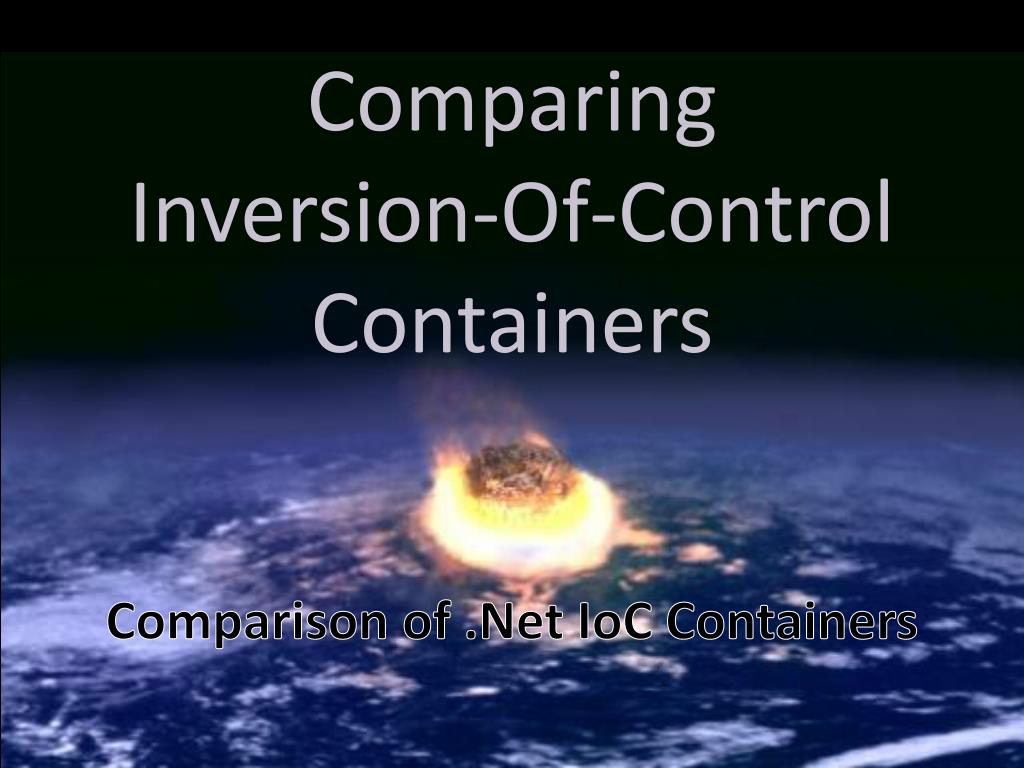 PPT - Comparing Inversion-Of-Control Containers PowerPoint Presentation ... PPT - Comparing Inversion-Of-Control Containers PowerPoint Presentation ...