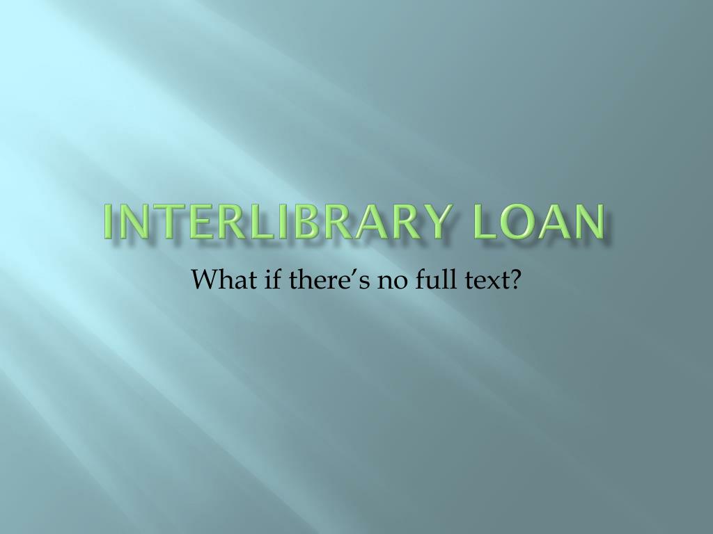PPT - Interlibrary Loan PowerPoint Presentation, free download - ID:2093604