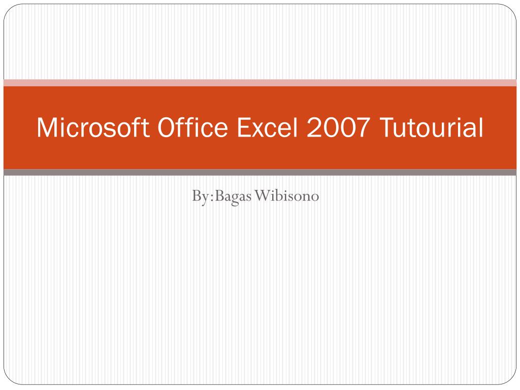 PPT - Microsoft Office Excel 2007 Tutourial PowerPoint Presentation ...