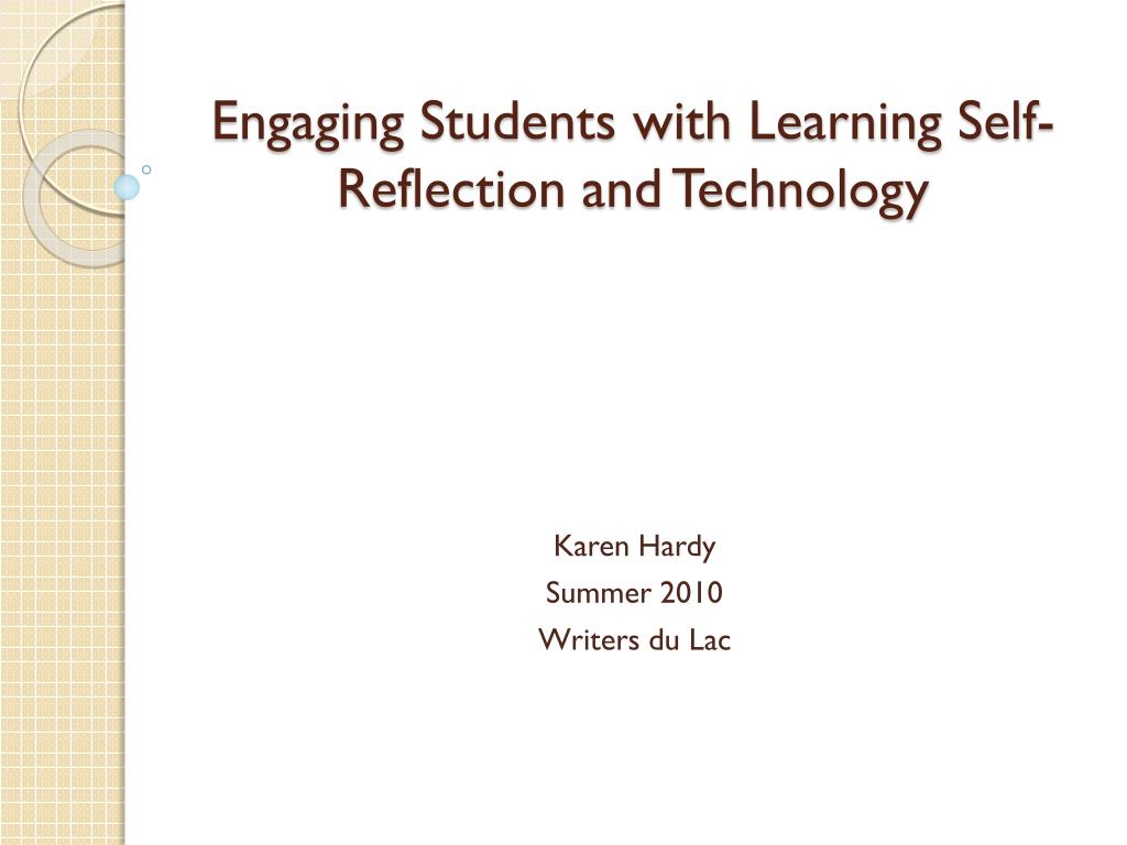 PPT - Engaging Students with Learning Self-Reflection and Technology ...
