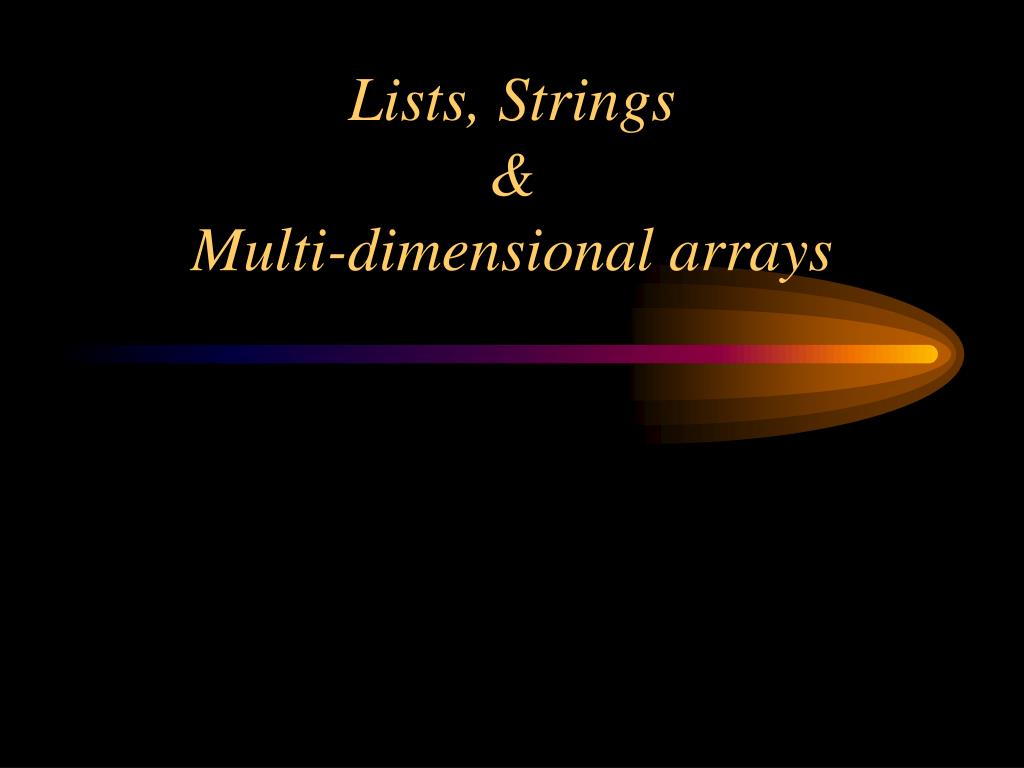 PPT - Lists, Strings & Multi-dimensional arrays PowerPoint Presentation ...