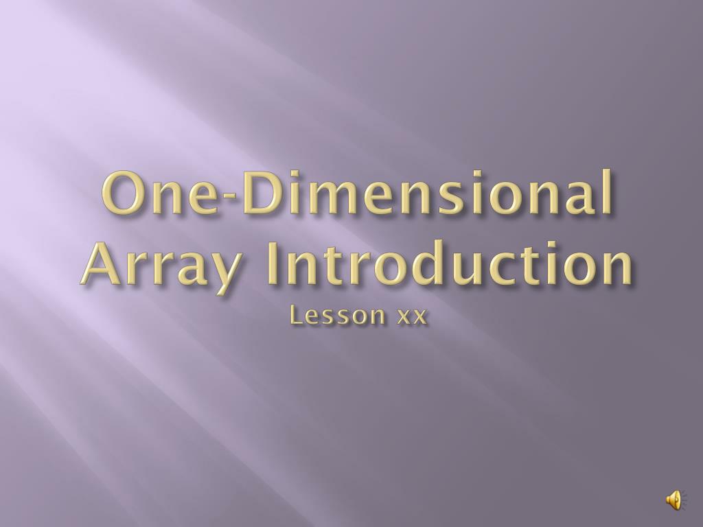 PPT - One-Dimensional Array Introduction Lesson xx PowerPoint Presentation - ID:2097613