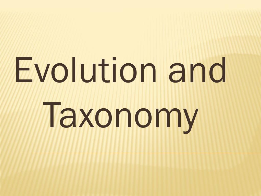 PPT - Evolution and Taxonomy PowerPoint Presentation, free download ...
