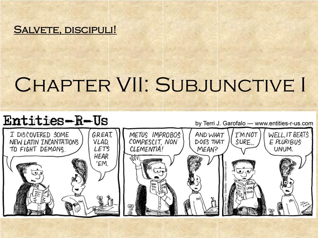 PPT - Salvete, discipuli! Chapter VII: Subjunctive I PowerPoint ...