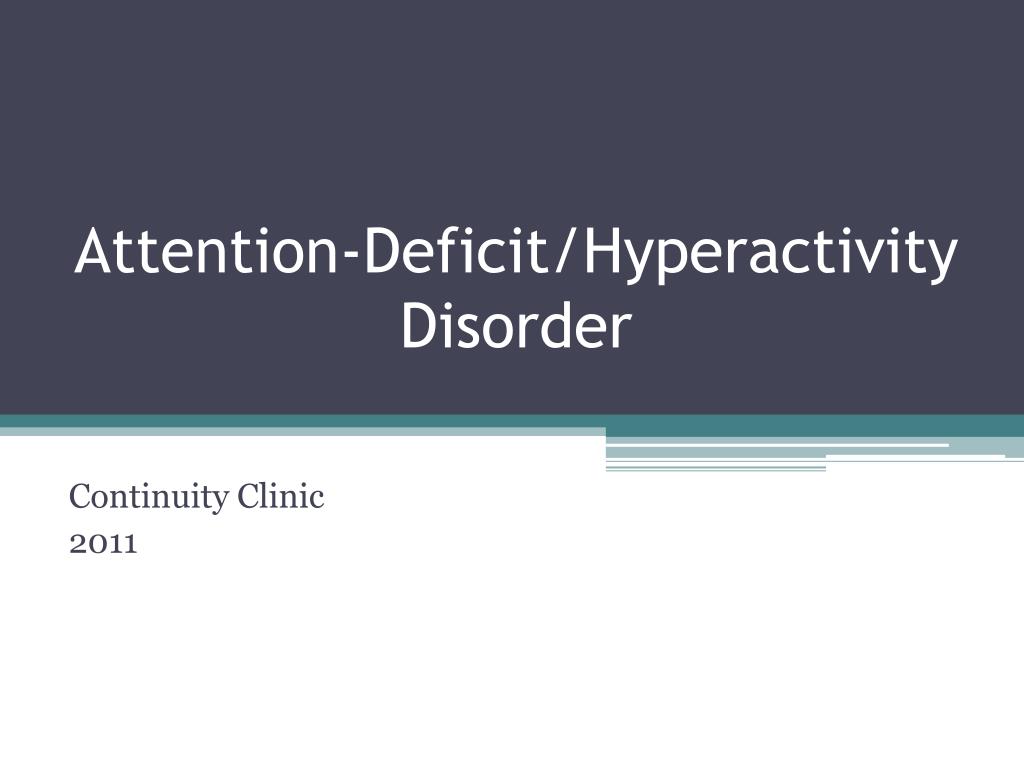 PPT - Attention-Deficit/Hyperactivity Disorder PowerPoint Presentation ...