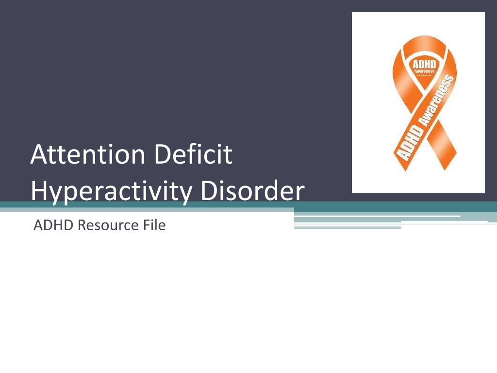 PPT - Attention Deficit Hyperactivity Disorder PowerPoint Presentation ...
