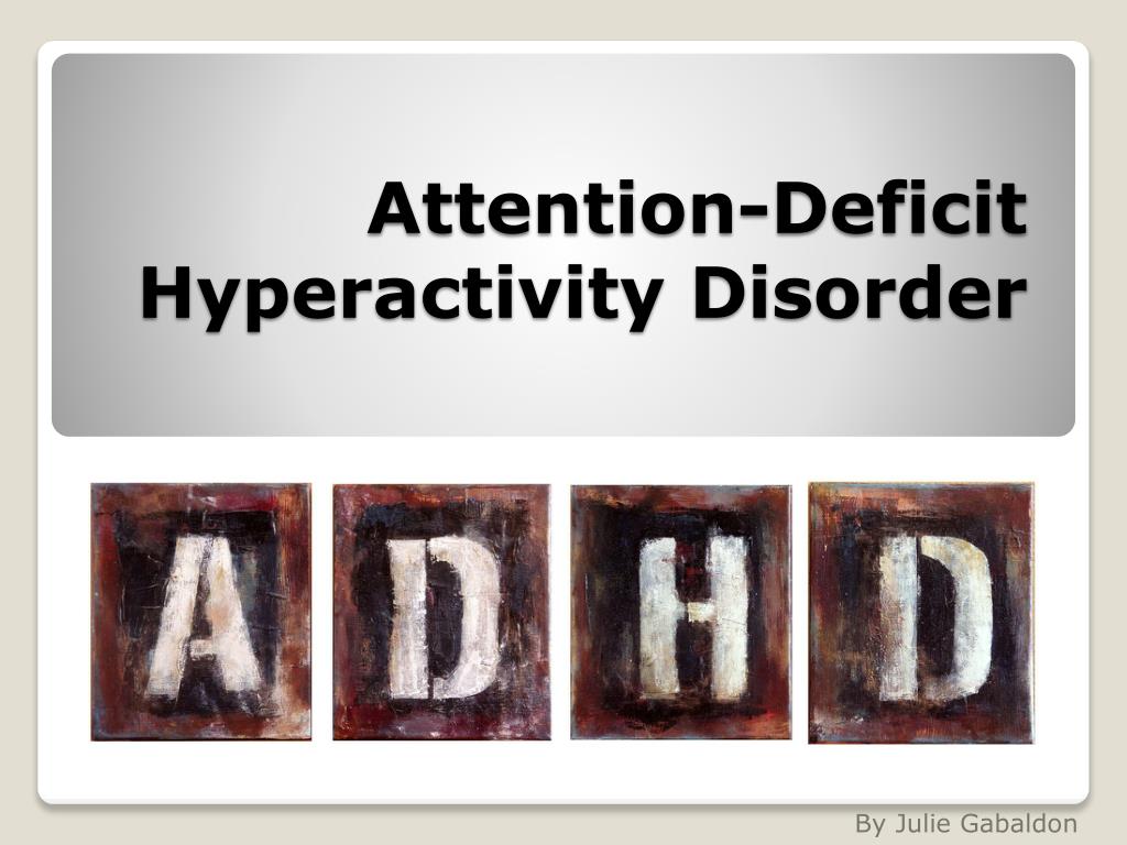 PPT - Attention-Deficit Hyperactivity Disorder PowerPoint Presentation ...