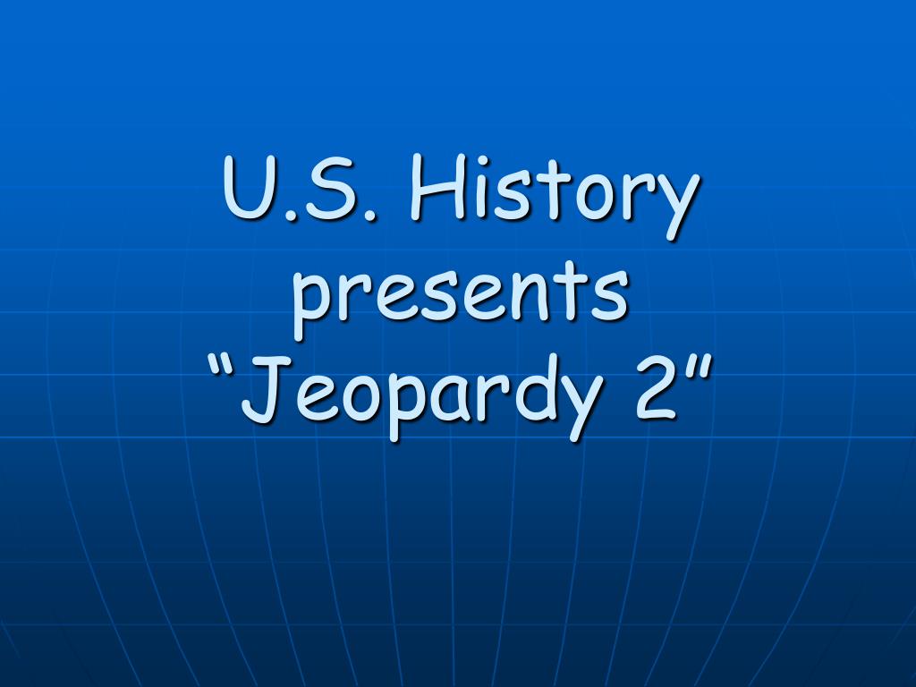 PPT - U.S. History presents “Jeopardy 2” PowerPoint Presentation, free ...