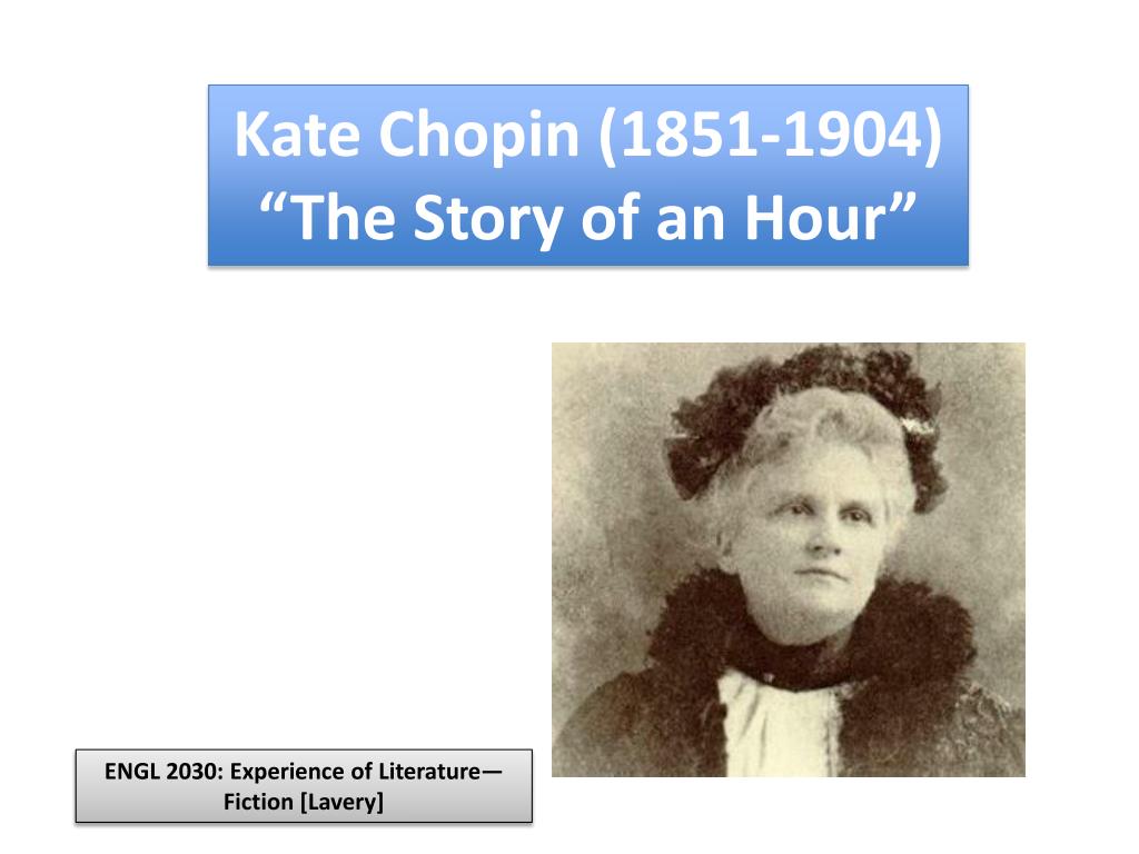 PPT - Kate Chopin (1851-1904) “The Story of an Hour” PowerPoint ...