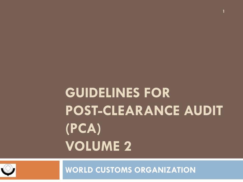 PPT - GUIDELINES FOR POST-CLEARANCE AUDIT (PCA) VOLUME 2 PowerPoint ...