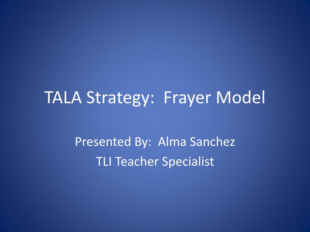 PPT - TALA Strategy: Frayer Model PowerPoint Presentation, free ...