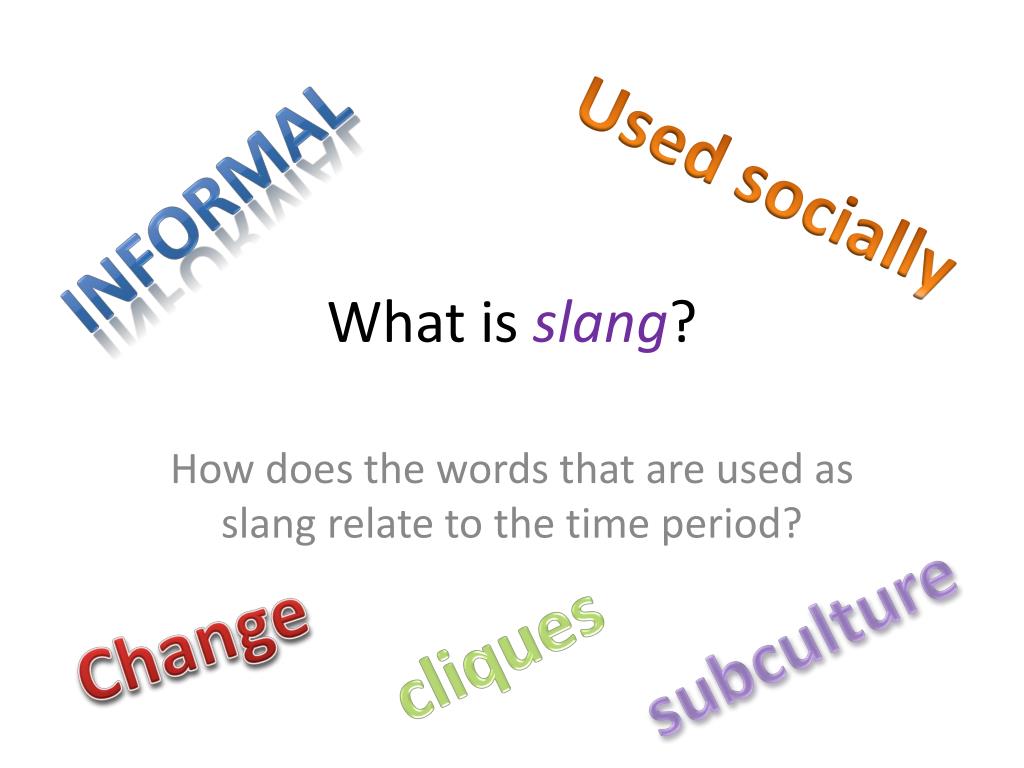 PPT - What is slang ? PowerPoint Presentation, free download - ID:2105416