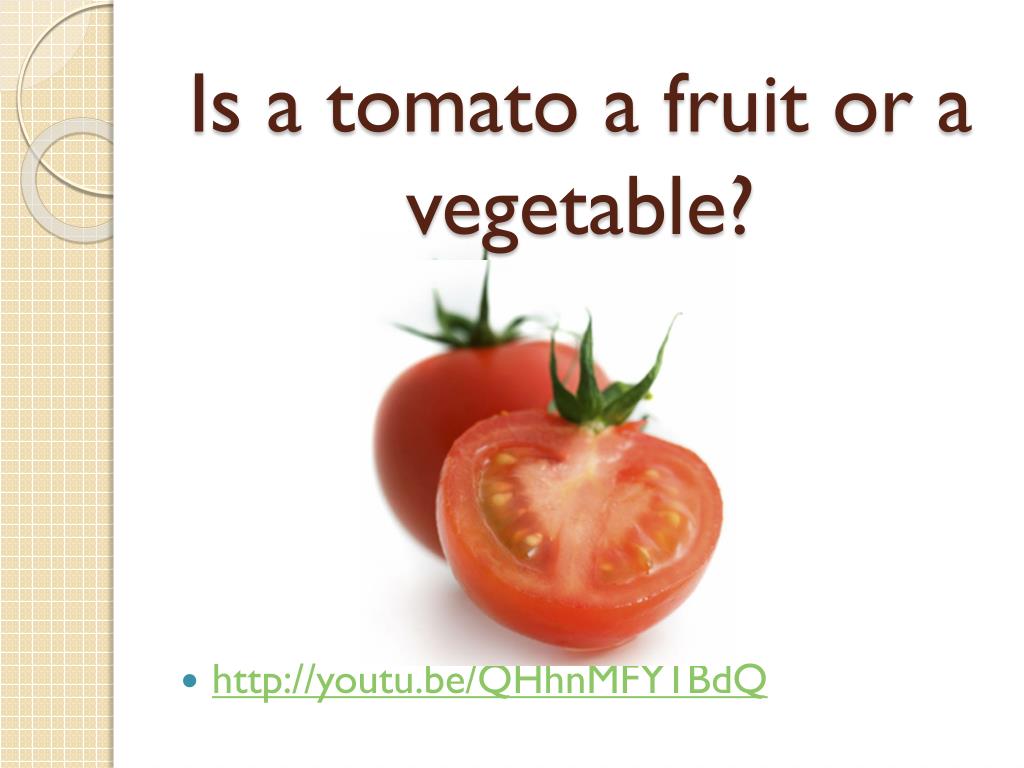 PPT - Is a tomato a fruit or a vegetable? PowerPoint Presentation, free ...