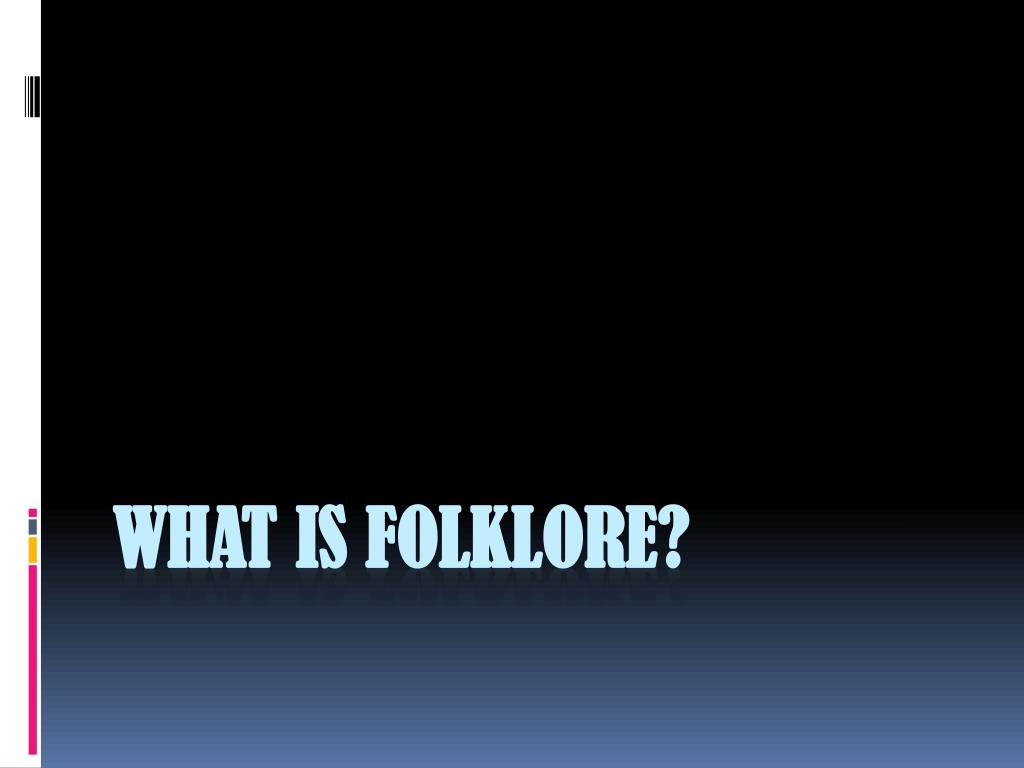 PPT - What is Folklore? PowerPoint Presentation, free download - ID:2107113
