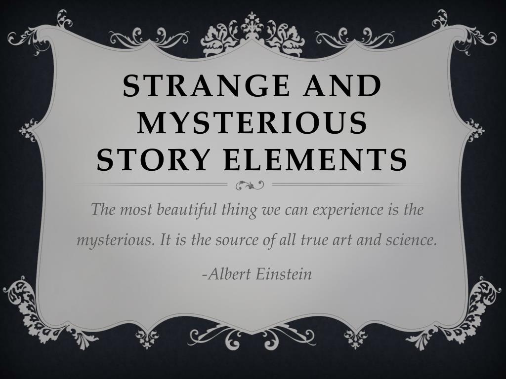 PPT - Strange and Mysterious story elements PowerPoint Presentation ...