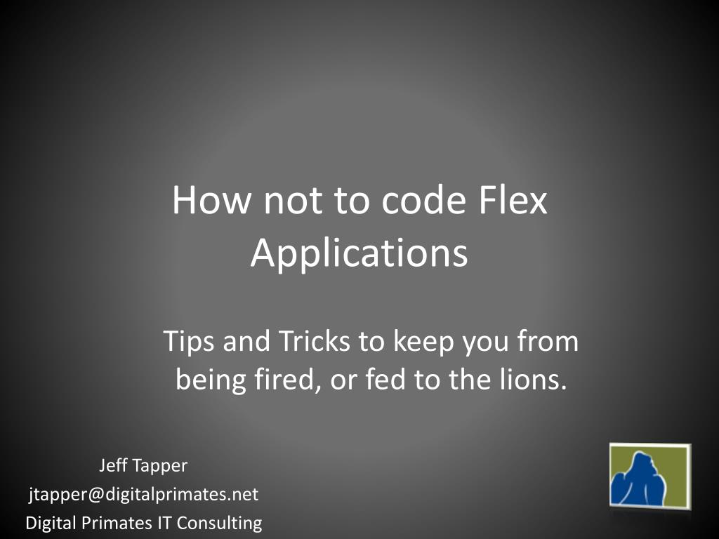 PPT - How not to code Flex Applications PowerPoint Presentation, free ...