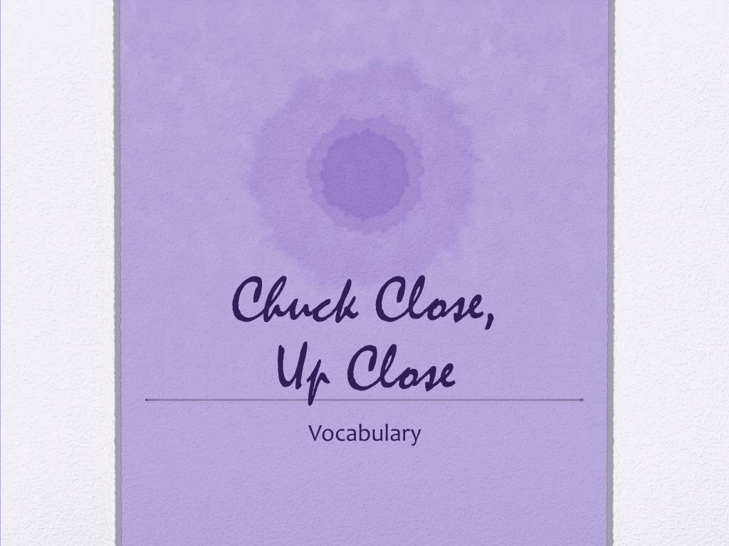 PPT - Chuck Close, Up Close PowerPoint Presentation, free download - ID ...
