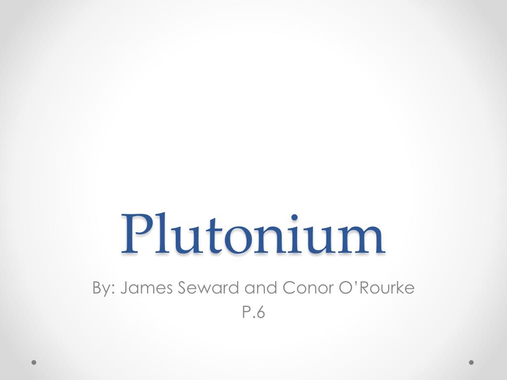 PPT - Plutonium PowerPoint Presentation, free download - ID:2110097