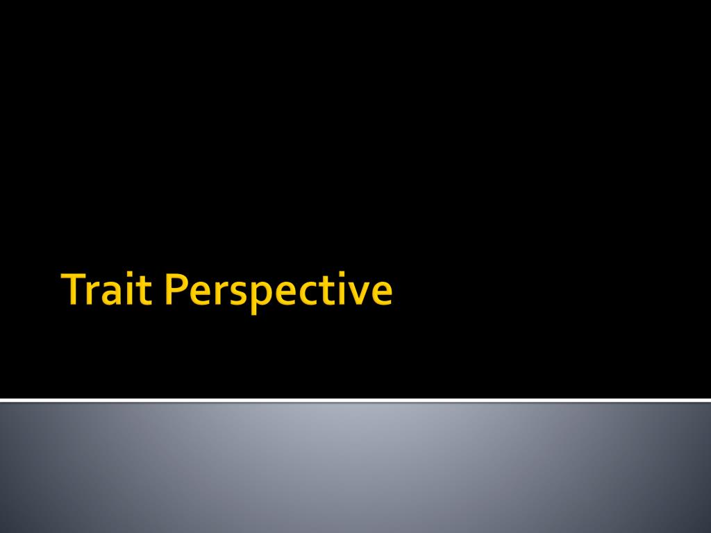 PPT - Trait Perspective PowerPoint Presentation, free download - ID:2111172