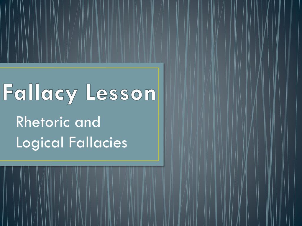 PPT - Fallacy Lesson PowerPoint Presentation, free download - ID:2111393