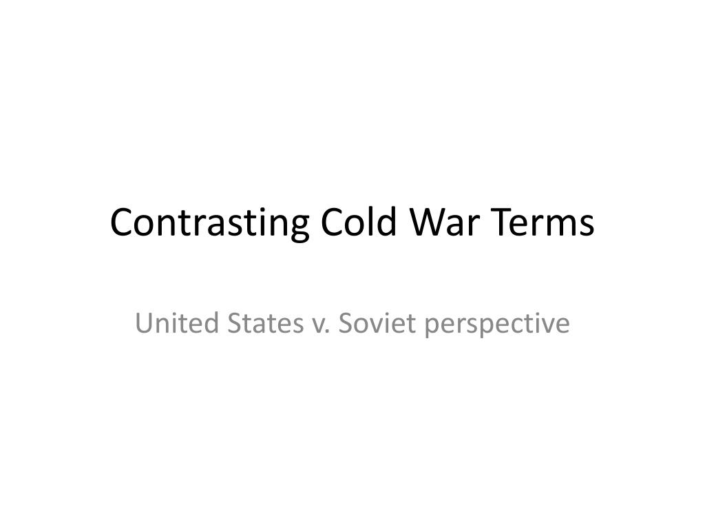 PPT - Contrasting Cold War Terms PowerPoint Presentation, free download ...