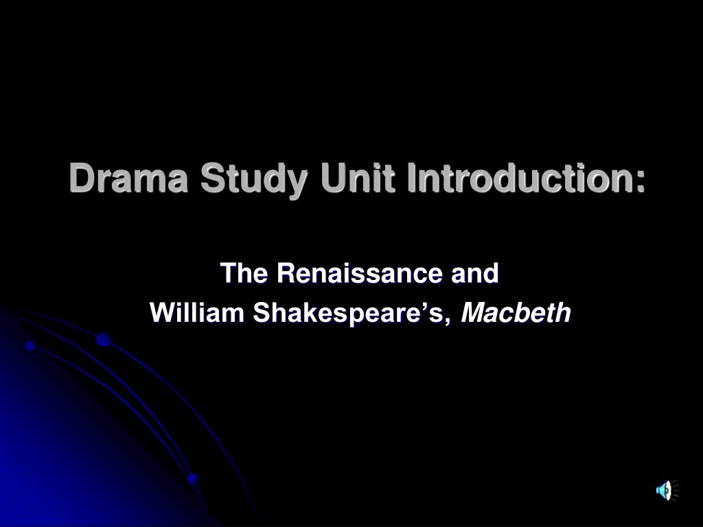 PPT - Drama Study Unit Introduction: PowerPoint Presentation, free ...