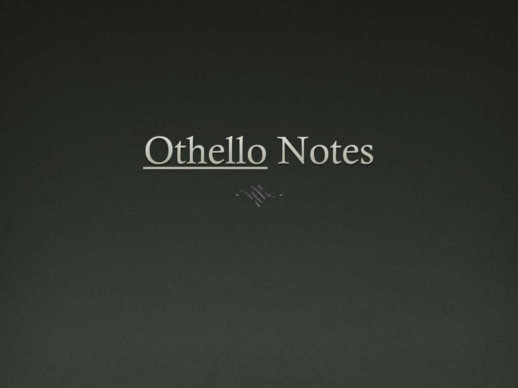PPT - Othello Notes PowerPoint Presentation, free download - ID:2111917