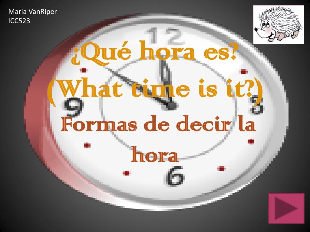 PPT - ¿Qué hora es ? ( What time is it ?) PowerPoint Presentation, free ...