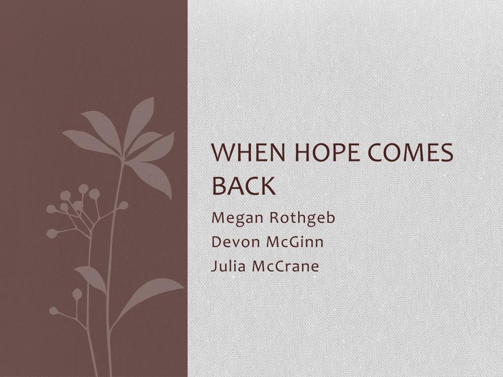 PPT - When Hope Comes Back PowerPoint Presentation, free download - ID ...