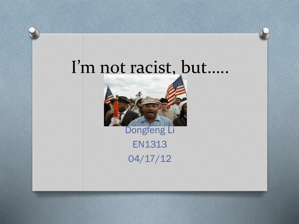 PPT - I’m not racist, but….. PowerPoint Presentation, free download ...
